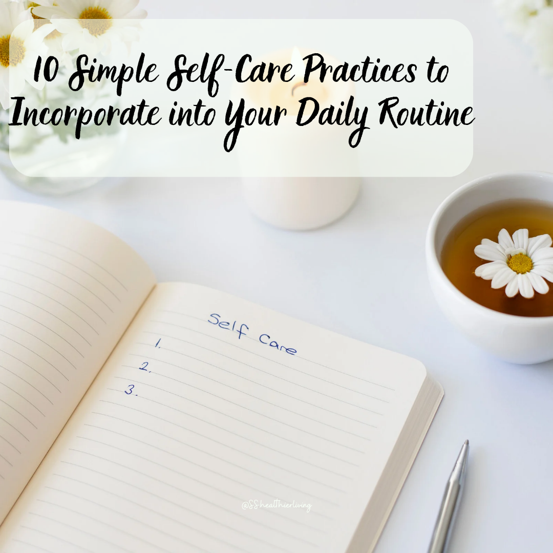 10 Simple Self-Care Practices to Incorporate into Your Daily Routine ...