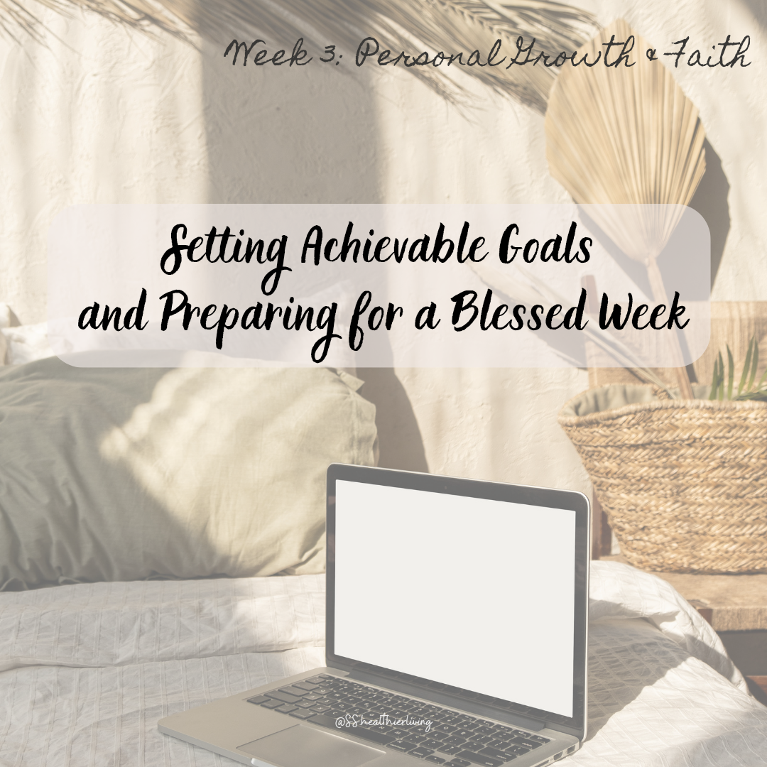 Setting Achievable Goals and Preparing for a Blessed Week – Living Life ...
