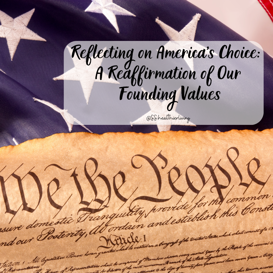Reflecting on America’s Choice: A Reaffirmation of Our Founding Values ...
