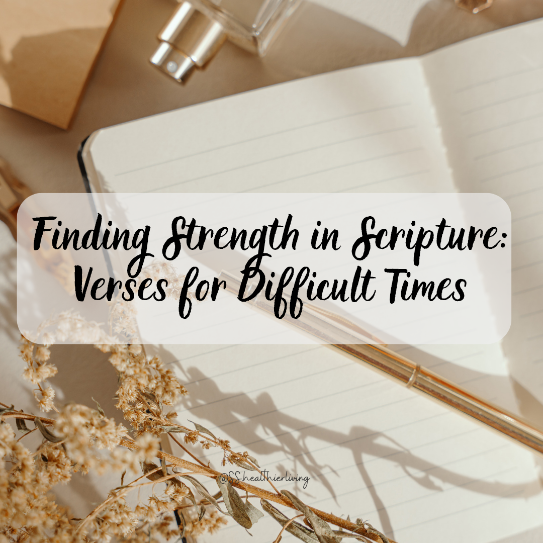 Finding Strength in Scripture: Verses for Difficult Times – Living Life ...