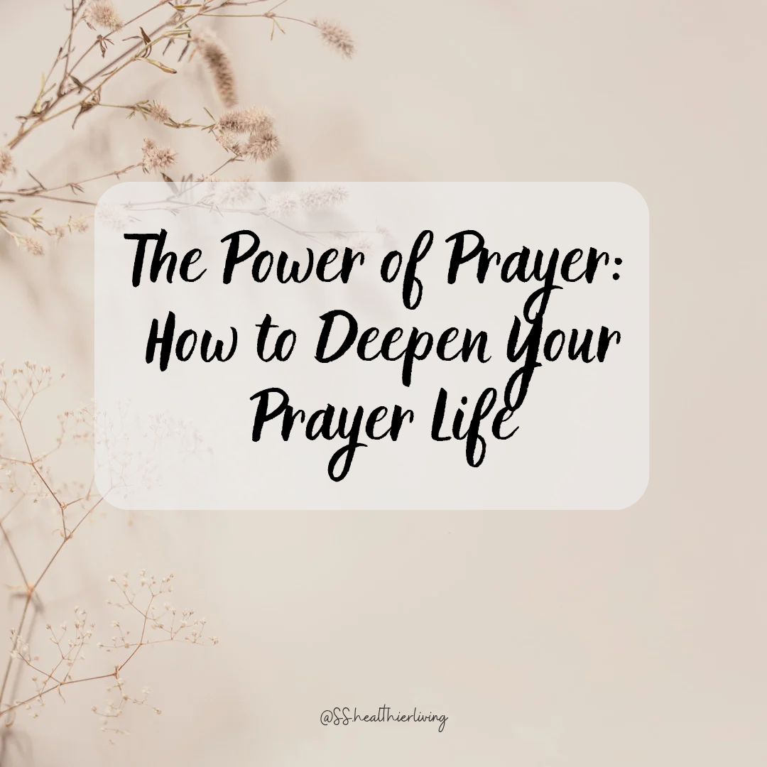 The Power of Prayer: How to Deepen Your Prayer Life – Living Life with ...